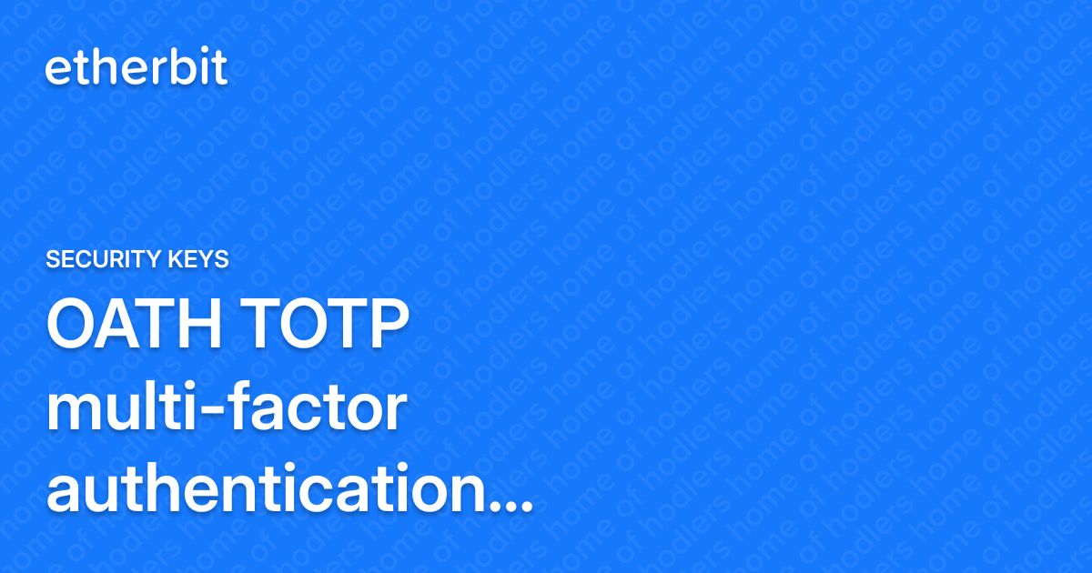 OATH TOTP multi-factor authentication security keys - Security keys ...