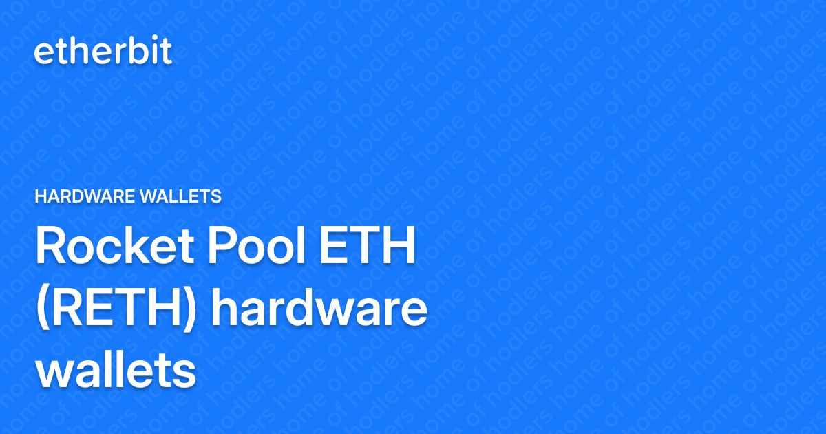 Rocket Pool ETH (RETH) hardware wallets - Hardware wallets - Etherbit.in