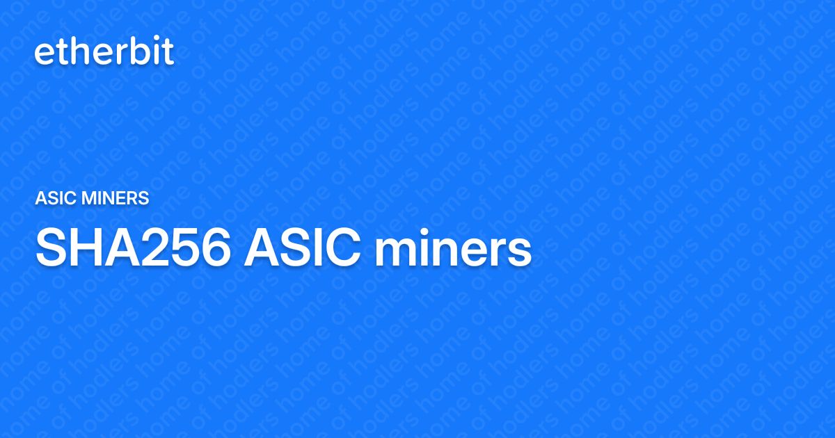 SHA256 ASIC miners - ASIC miners - Etherbit.in