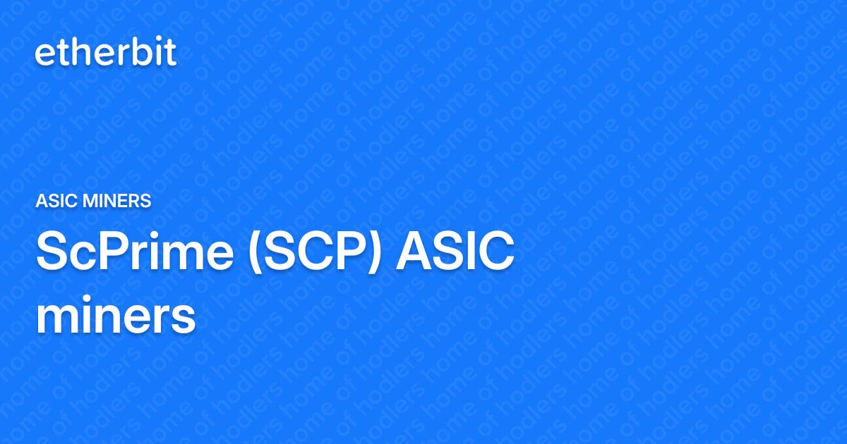 ScPrime (SCP) ASIC miners - ASIC miners - Etherbit.in