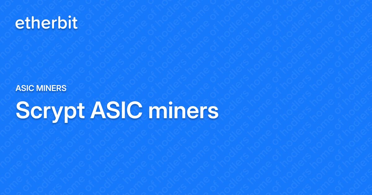 Scrypt ASIC miners - ASIC miners - Etherbit.in