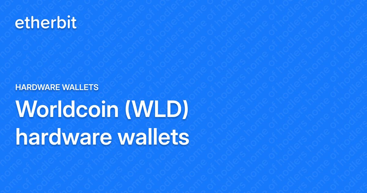 Worldcoin (WLD) hardware wallets - Hardware wallets - Etherbit.in