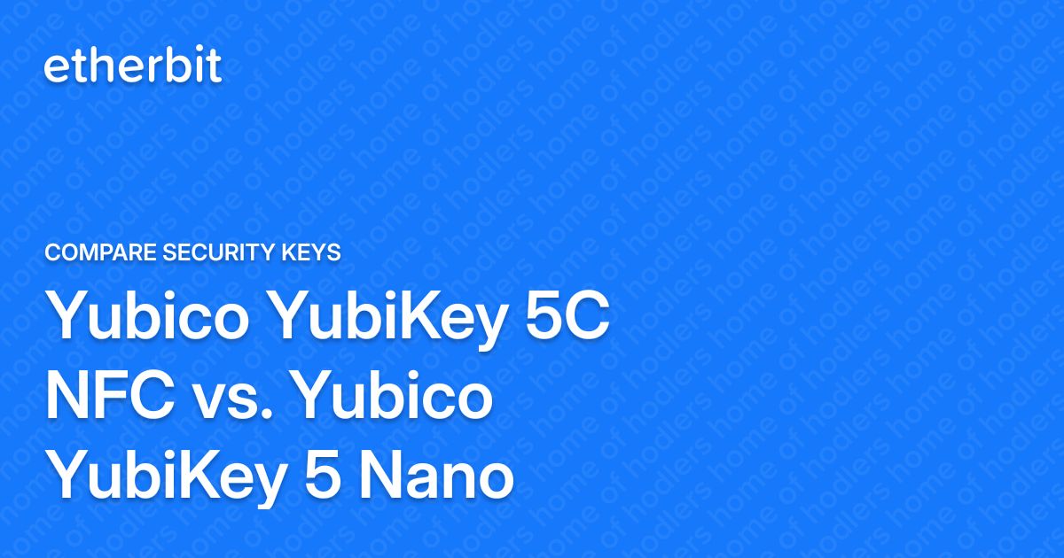 Yubico YubiKey 5C NFC vs. Yubico YubiKey 5 Nano - Compare security keys ...