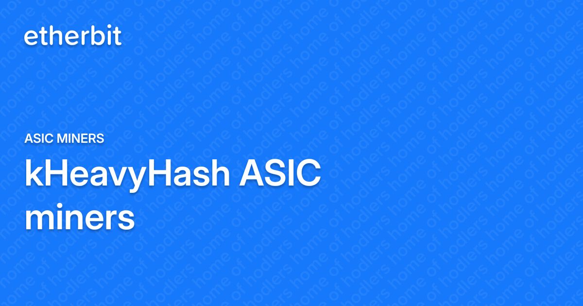 kHeavyHash ASIC miners - ASIC miners - Etherbit.in