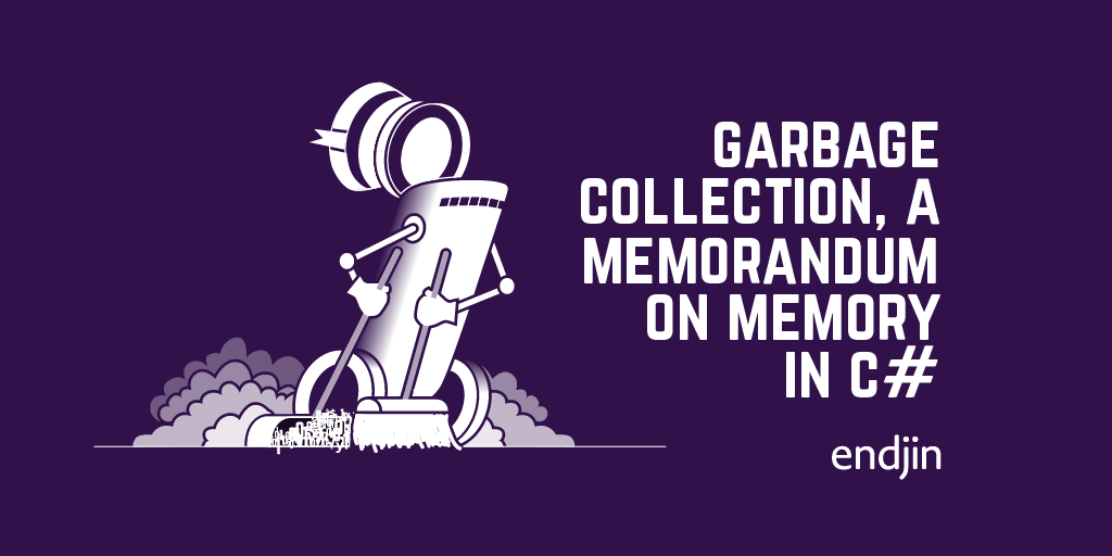 Garbage collection, a memorandum on memory in C# | endjin - Azure Data ...