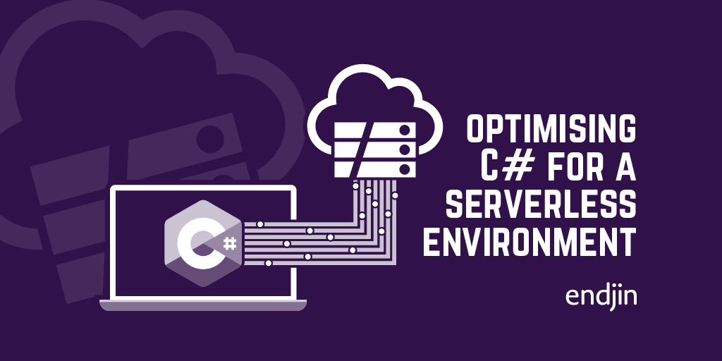 Optimising C# for a serverless environment | endjin - Azure Data Analytics Consultancy UK