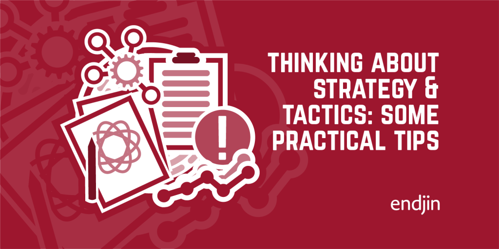 Thinking About Strategy & Tactics: Some Practical Tips | endjin - Azure ...
