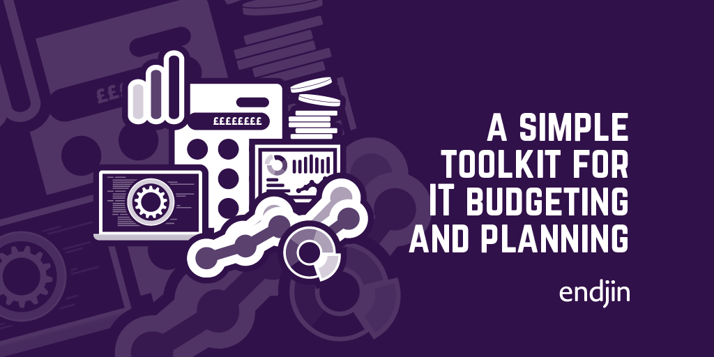 A simple toolkit for IT budgeting and planning | endjin - Azure Data Analytics Consultancy UK