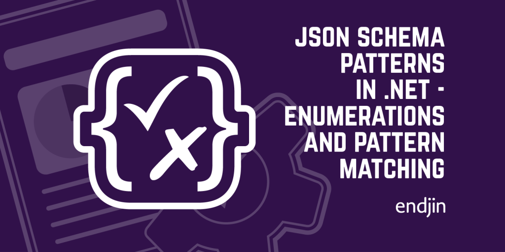 Json Schema Patterns in .NET - Enumerations and pattern matching | endjin - Azure Data Analytics ...
