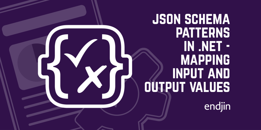 Json Schema Patterns In Net Mapping Input And Output Values Endjin Azure Data Analytics 3363