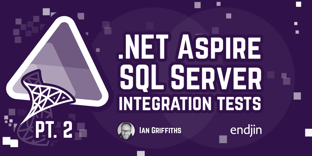 .NET Aspire SQL Server integration tests | endjin - Azure Data ...