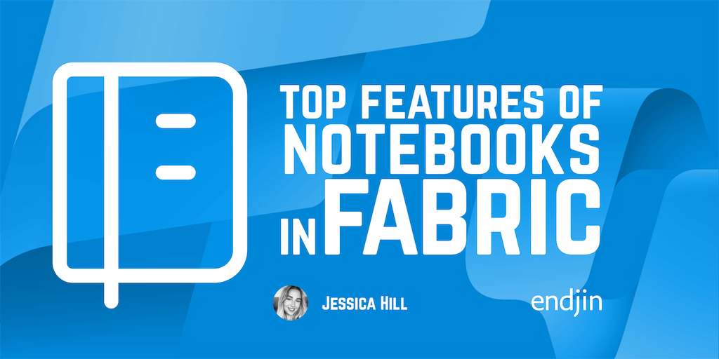 Top Features of Notebooks in Microsoft Fabric | endjin - Azure Data Analytics Consultancy UK