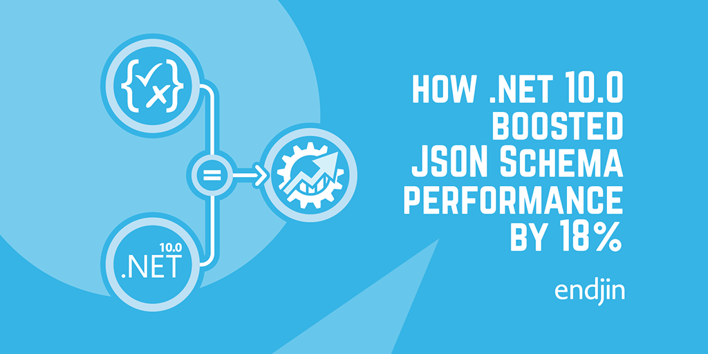 How .NET 10.0 boosted JSON Schema performance by 18% | endjin - Azure Data Analytics Consultancy UK