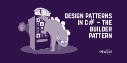 Design patterns in C# - The Builder Pattern | endjin - Azure Data Analytics Consultancy UK