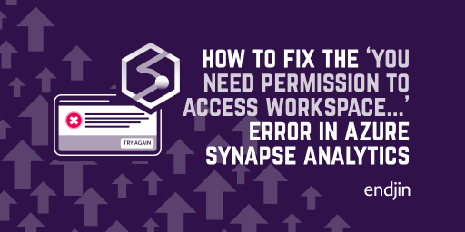 How To Fix The You Need Permission To Access Workspace Error In Azure Synapse Analytics
