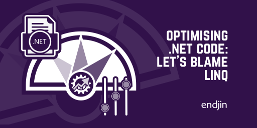 Optimising .NET code: Let's blame LINQ | endjin - Azure Data Analytics Consultancy UK