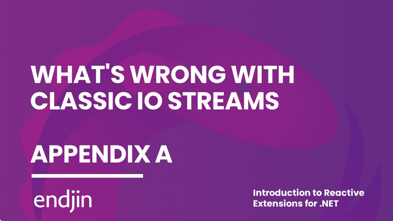 What's Wrong with Classic IO Streams | Introduction to Rx.NET