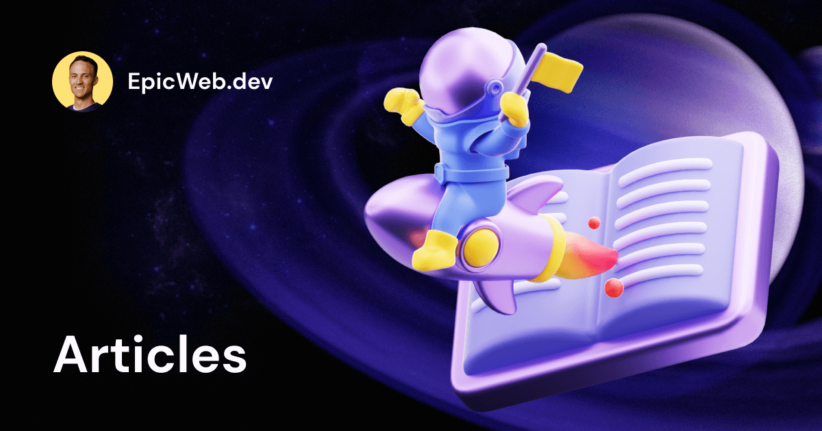 Epic Web Dev Articles | Epic Web Dev Epic Web Dev Articles | Epic Web Dev