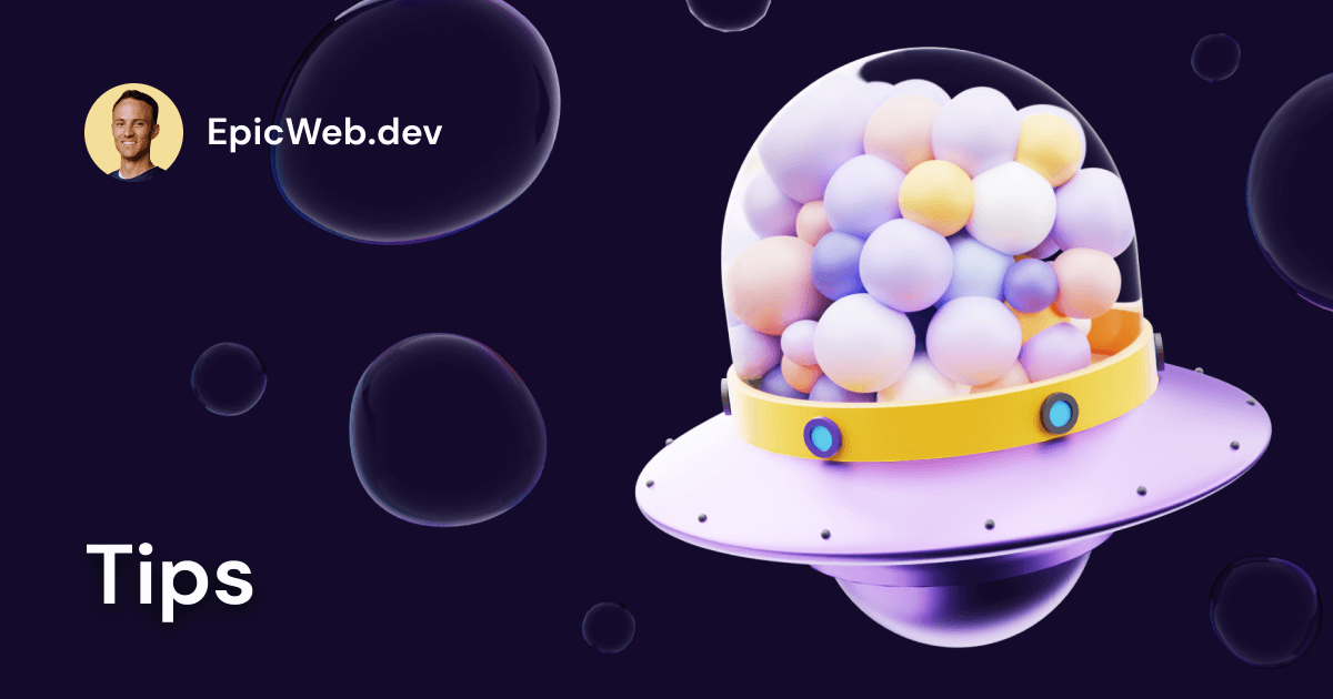 Epic Web Dev Tips by Kent C. Dodds | Epic Web Dev by Kent C. Dodds