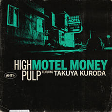 High Pulp - Motel Money feat. Takuya Kuroda | ANTI-
