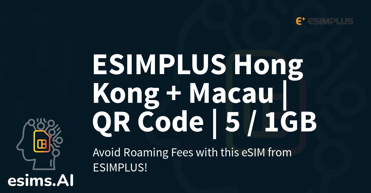 ESIMPLUS Hong Kong + Macau | QR Code | 5 / 1GB eSIM from ESIMPLUS ...