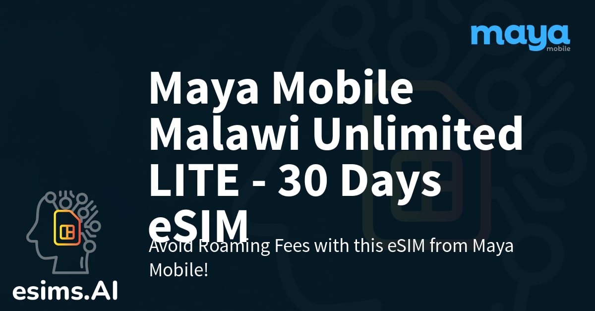 Maya Mobile Malawi Unlimited LITE - 30 Days eSIM eSIM from Maya Mobile ...