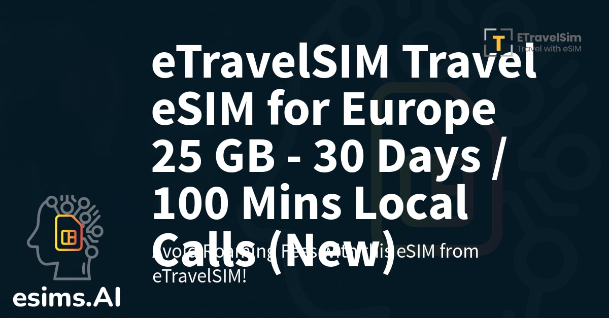 eTravelSIM Travel eSIM for Europe 25 GB - 30 Days / 100 Mins Local ...
