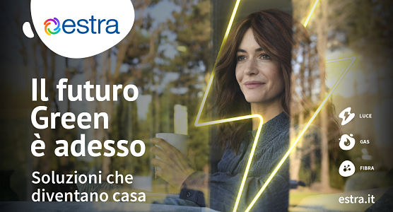 Nuova campagna Estra con Scelta pura luce, gas e fibra