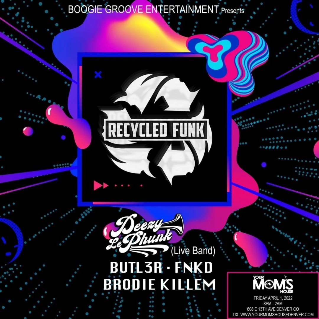 Recycled Funk w/ Deezy Le Phunk | Butl3r | fnkd | Brodie Killem | Your ...