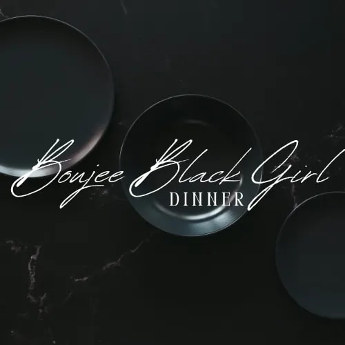 BOUJEE BLACK GIRL DINNER | Eventnoire | EventNoire