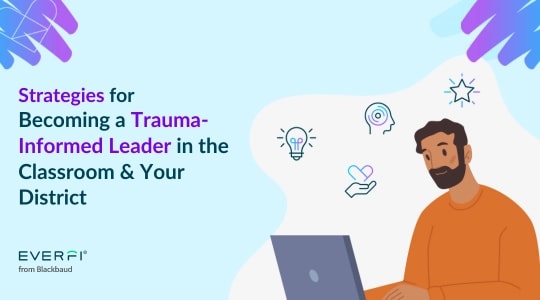 Strategies for Becoming a Trauma-Informed Leader in the Classroom ...