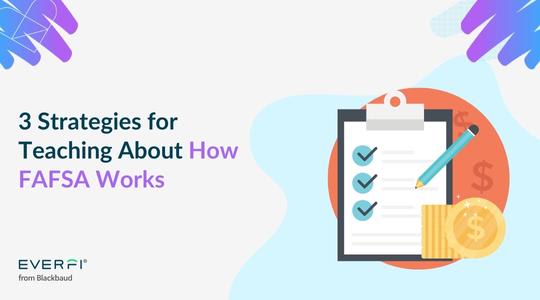 3 Strategies for Teaching About How FAFSA Works | EVERFI