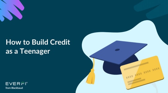 13 Ways to Build Your Credit Score as a Teenager | EVERFI