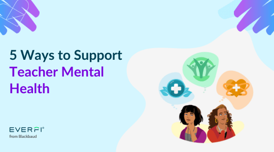 5 Ways to Support Teacher Mental Wellness | EVERFI