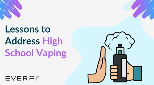 Lessons to Address High School Vaping | EVERFI