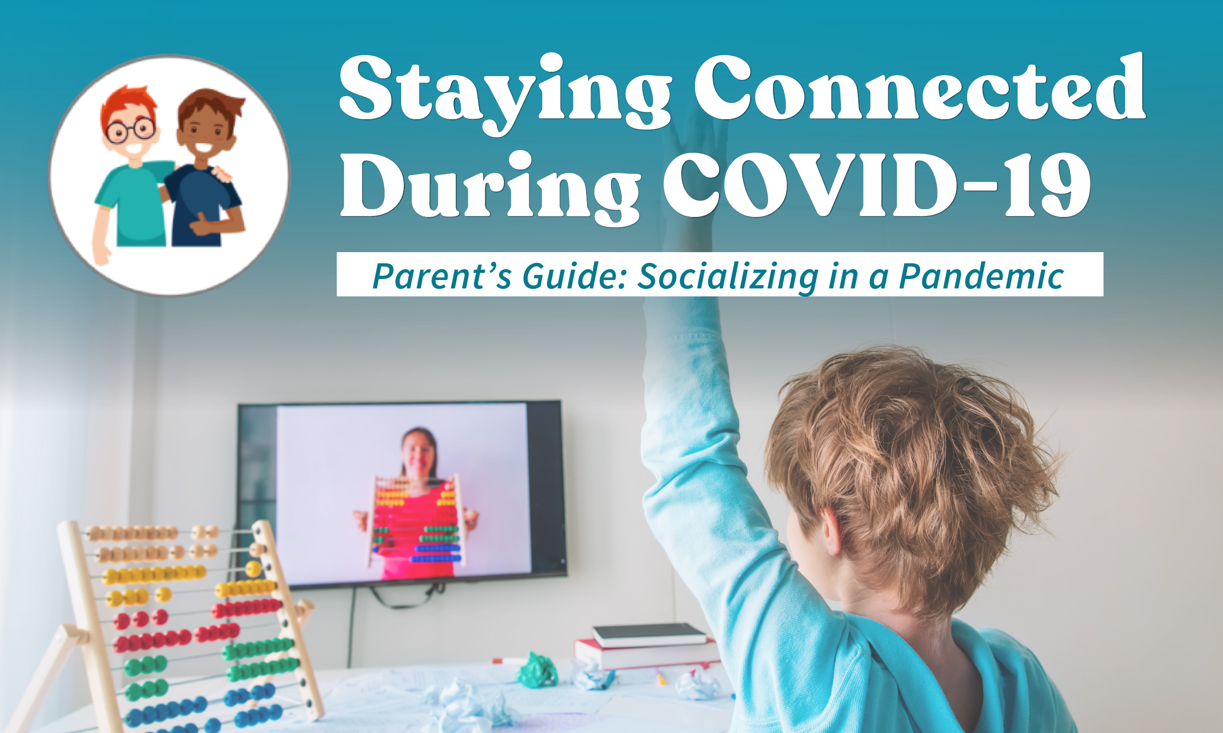 Parents Guide: Staying Connected During COVID-19 | Everyday Speech