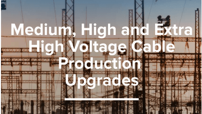 Medium, high and extra high voltage cable production line upgrades ...