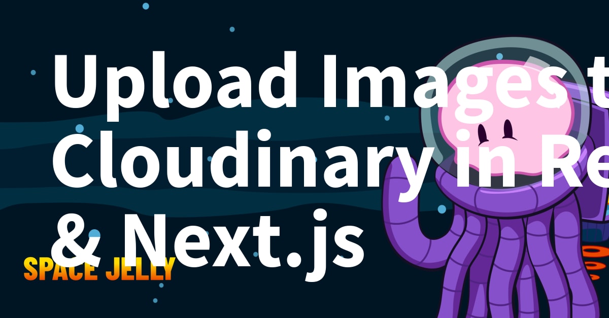 How to Programmatically Upload Images to Cloudinary in React & Next.js ...