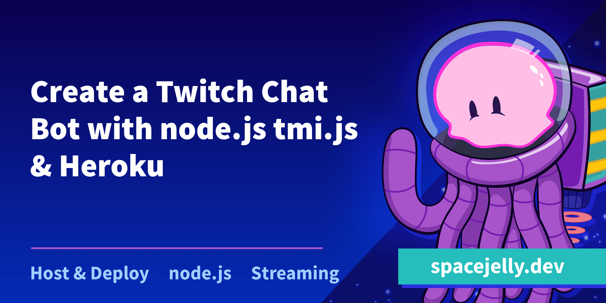 How to Create a Twitch Chat Bot with Node.js, TMI.js, & Heroku - Space ...