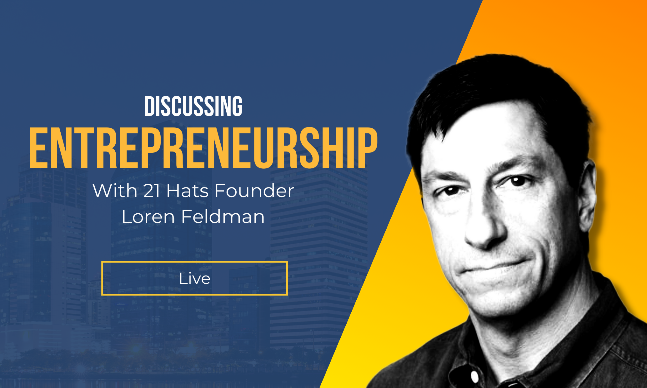 Entrepreneurship Discussion with 21 Hats Founder, Loren Feldman ...