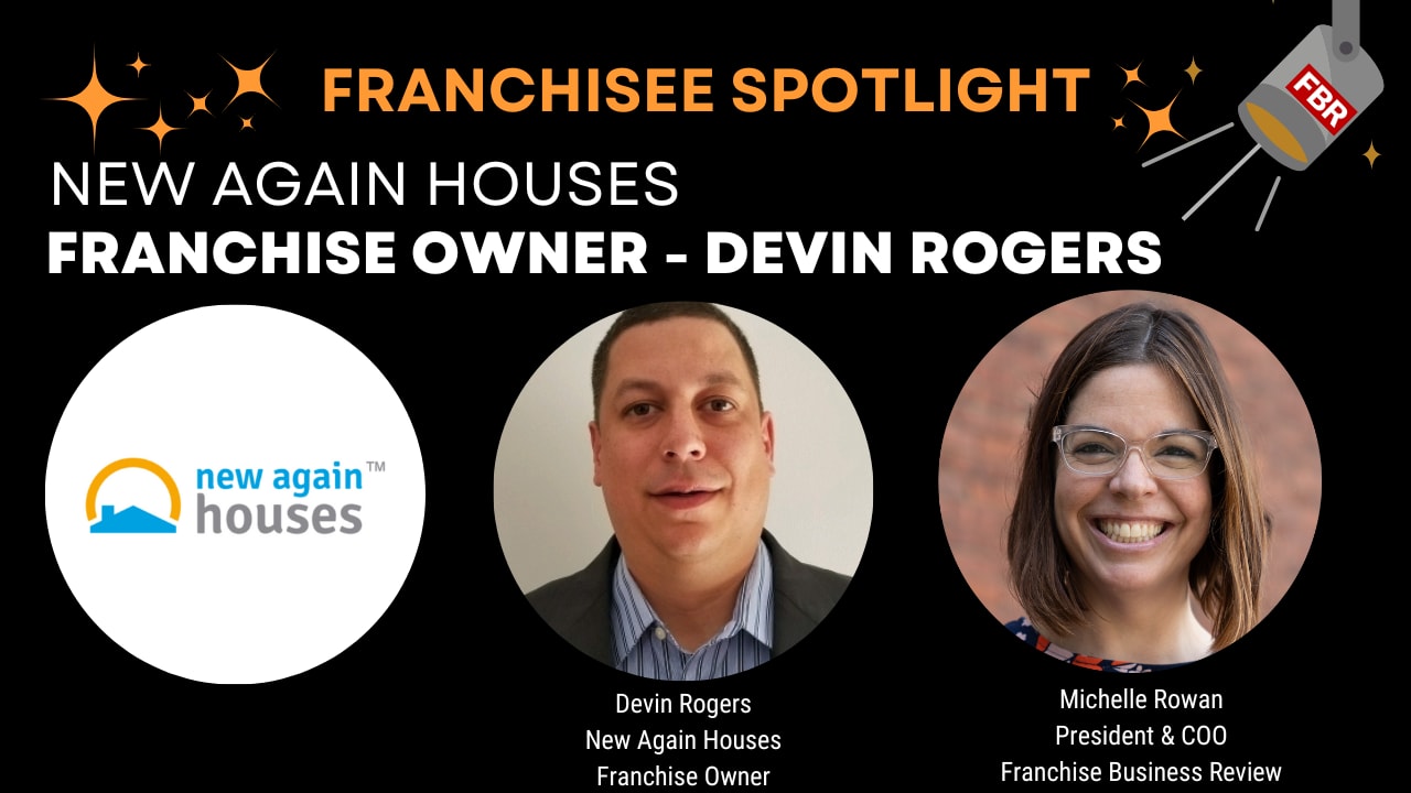 Franchisee Spotlight - New Again Houses Franchisee, Devin Rogers | Franchise Business Review