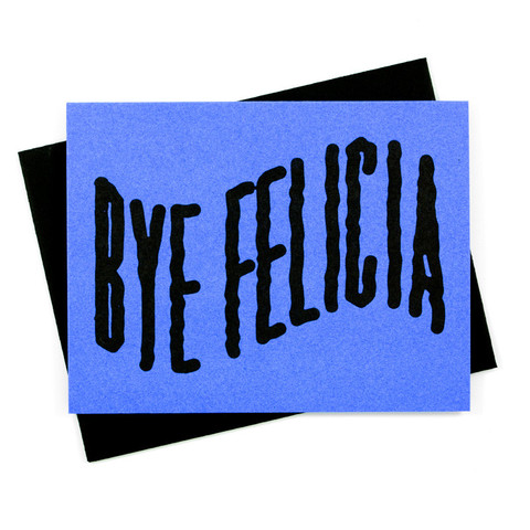 Very Goods | Bye Felicia Card – These Are Things