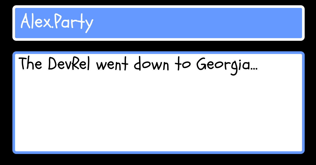 The DevRel went down to Georgia...