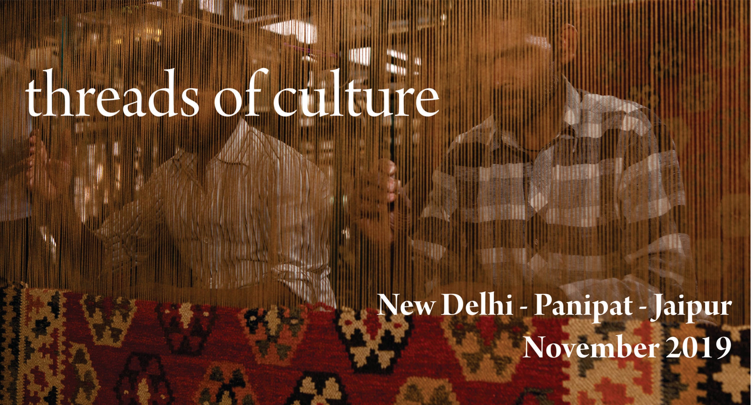 Threads of Culture: Delhi, Panipat & Jaipur, 11 - 24 November, 2019 ...