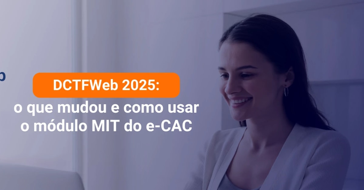DCTFWeb 2025: o que mudou e como usar o módulo MIT do e-CAC?