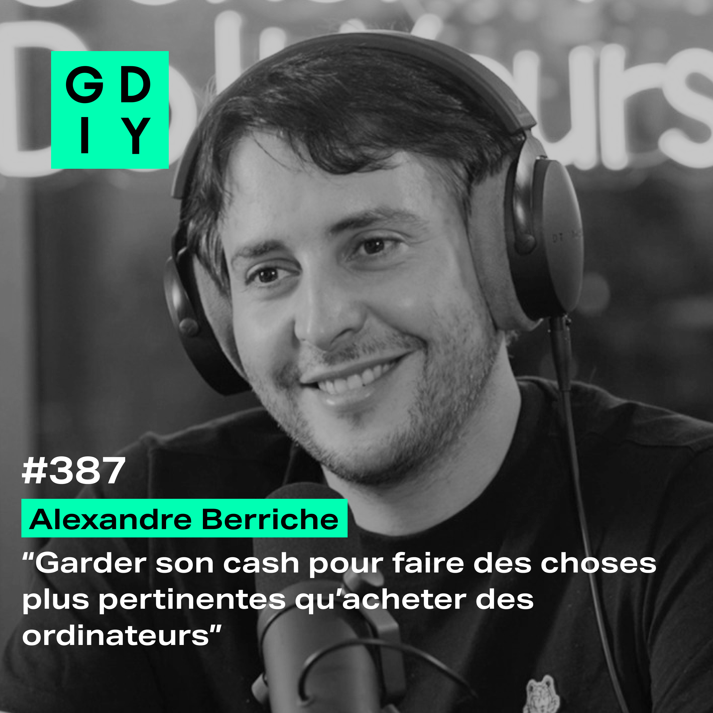 Blog - Découvrez l'interview d’Alexandre Berriche sur le podcast GDIY