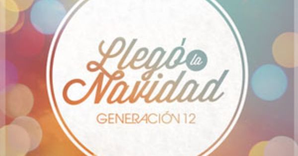 Jesús Nació de Generacion 12 🎵 del Álbum Llegó La Navidad