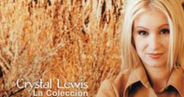 La Colección de Crystal Lewis 🎵 Canciones del Album La Colección