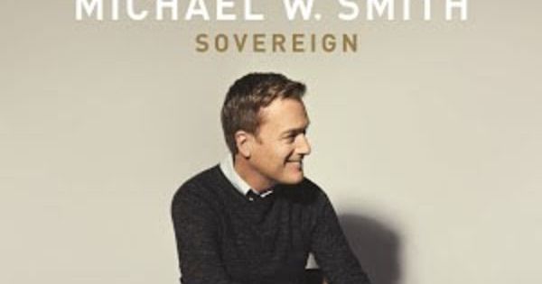 Sovereign (Deluxe Edition) de Michael W. Smith 🎵 Canciones del Album ...