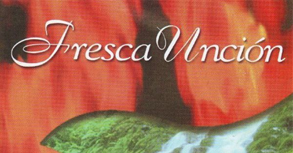 Fresca Unción de Oasis De Esperanza 🎵 Canciones del Album Fresca Unción